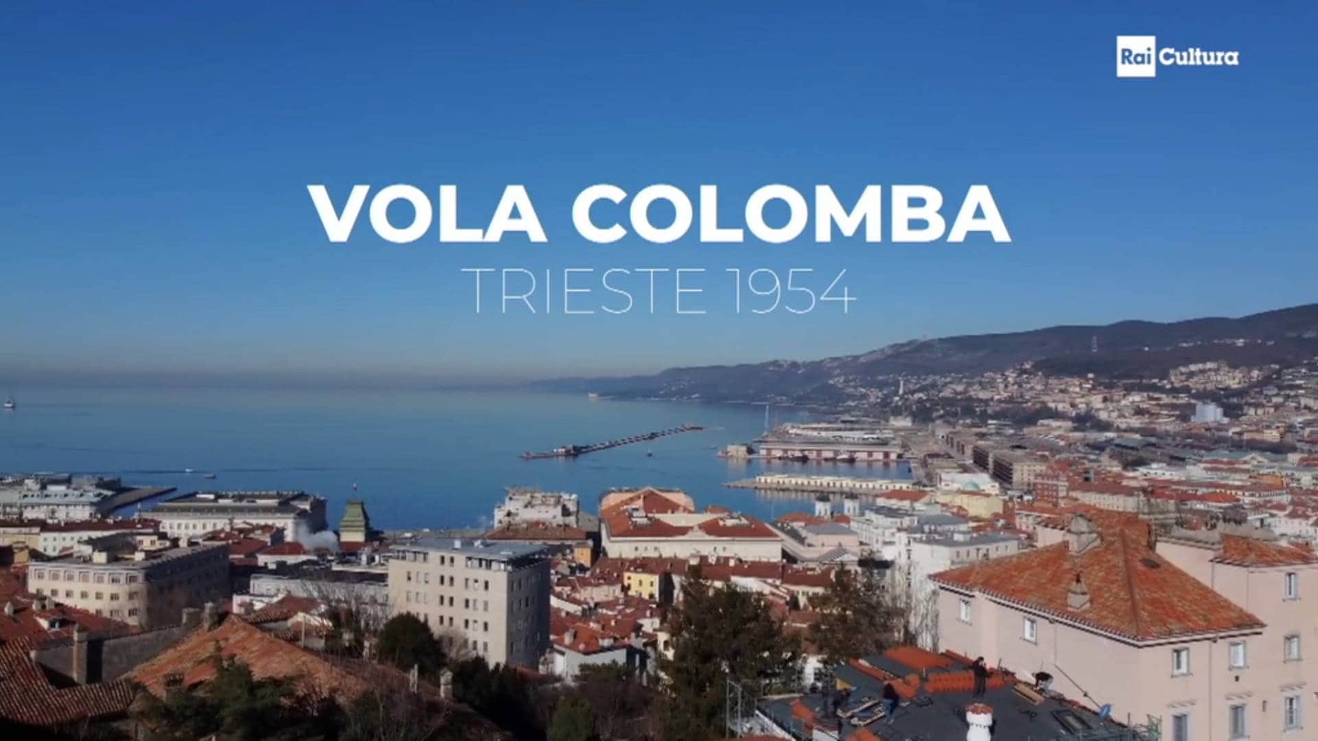 Vola Colomba – Trieste 1954 | Rai Cultura